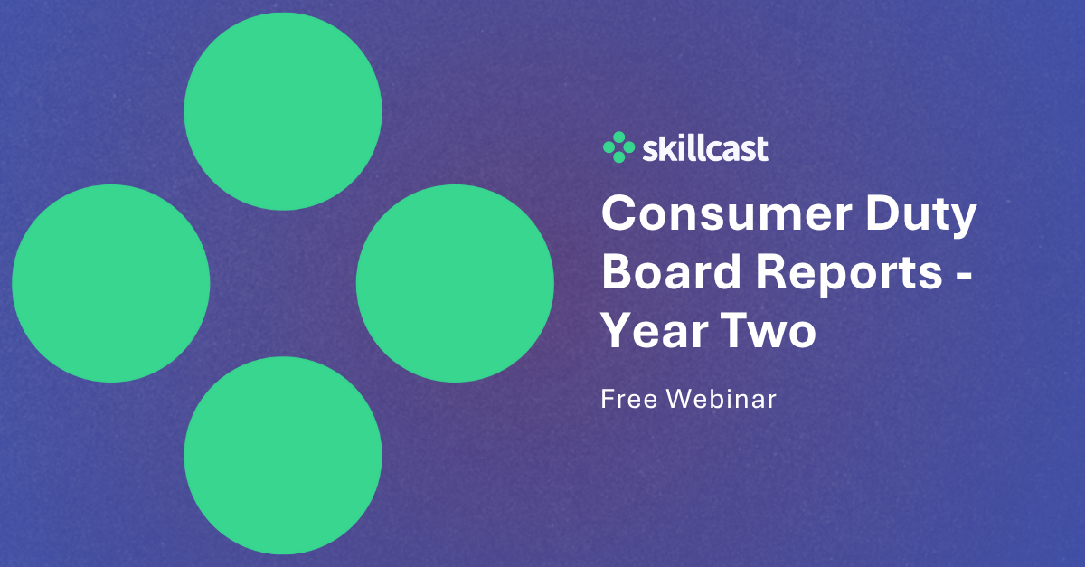 Webinar: Consumer Duty Board Reports Year Two | Skillcast